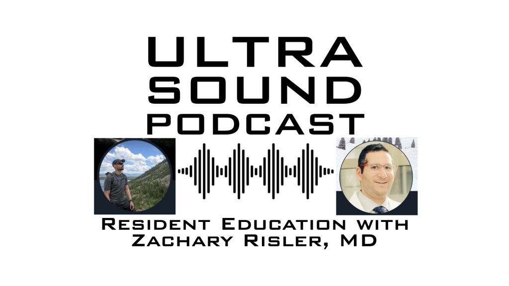 Ultrasound Podcast – Resident Education with Zach Risler – Core Ultrasound